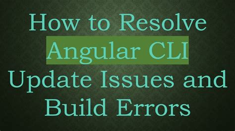 How To Resolve Angular Cli Update Issues And Build Errors Youtube