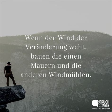 Wenn der Wind der Veränderung weht bauen einen Mauern und