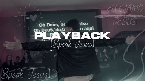 Playback Eu clamo Jesus I speak Jesus Versão Erik Gomes YouTube