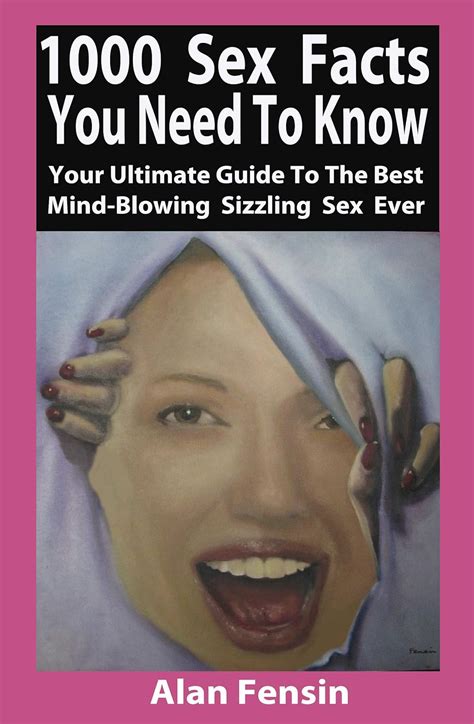 Amazon Com Sex Facts You Need To Know Your Ultimate Guide To The Best Mind Blowing