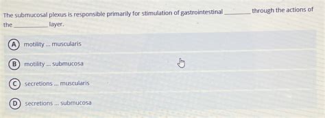 Solved The Submucosal Plexus Is Responsible Primarily For