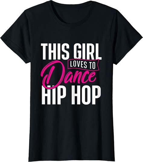 Girl Loves To Dance Hip Hop Hiphop Dancer Breakdancing T Shirt