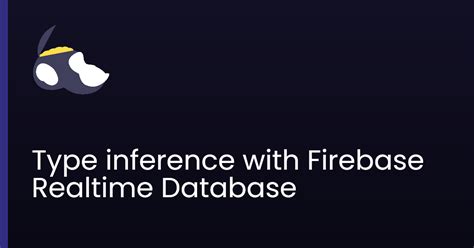 Type Inference With Firebase Realtime Database