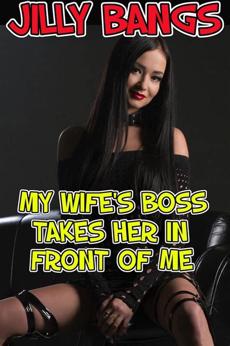 My Wifes Boss Takes Her In Front Of Me Ebook Jilly Bangs