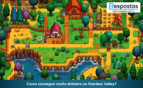 Como conseguir muito dinheiro no Stardew Valley Respostas Você