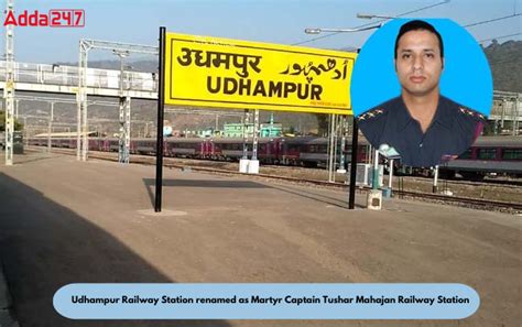Udhampur Railway Station Renamed As Martyr Captain Tushar Mahajan
