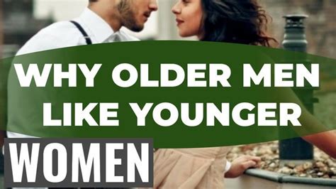 8 Reasons Why Older Men Like Dating Younger Women Artofit