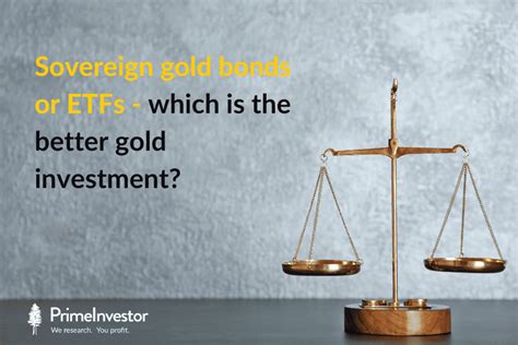 Sovereign Gold Bonds Or Etfs Which Is The Better Gold Investment
