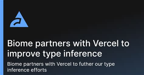 Biome Partners With Vercel To Improve Type Inference Biome