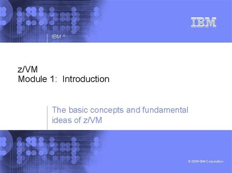 Ibm Zvm Module 1 Introduction The Basic Concepts