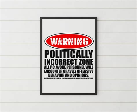 Politically Incorrect Warning Sign Politically Incorrect Wall Art