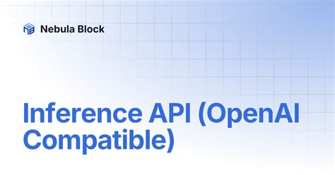 Inference Api Openai Compatible Nebula Block