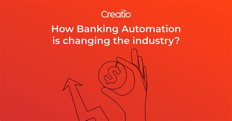 How Banking Automation Is Changing The Industry Creatio