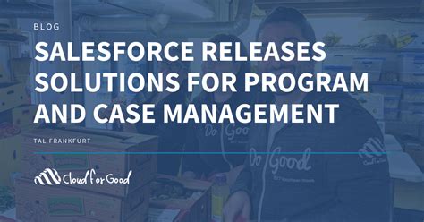 Salesforce Releases Solutions For Program And Case Management Cloud For Good