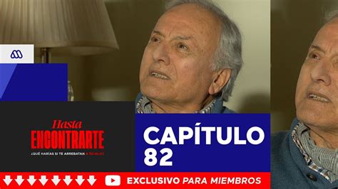 Hasta Encontrarte Capítulo 82 Mega Youtube
