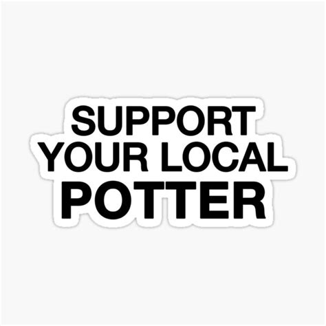 Support Your Local Potter Sticker For Sale By Ceramicshirts Redbubble