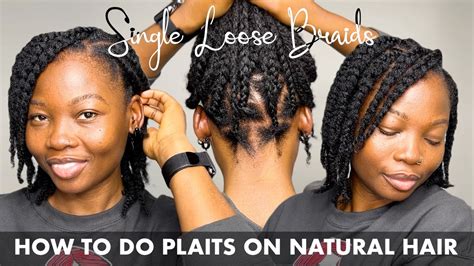 How To Do Single Loose Plaits On Natural Hair Simple Protective