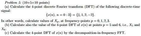 problem510510points a calculate the 4 point discrete fourier transform