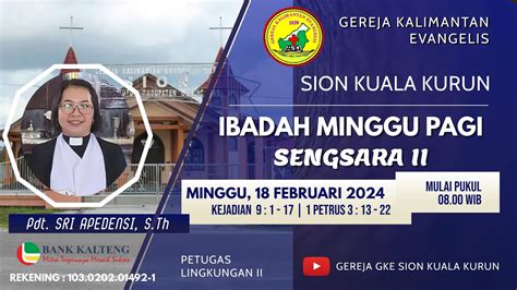 IBADAH MINGGU PAGI JEMAAT GKE SION KUALA KURUN 18 FEBRUARI 2024