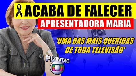 M0RREU há POUCO APRESENTADORA MARIA uma das mais queridas da TV YouTube