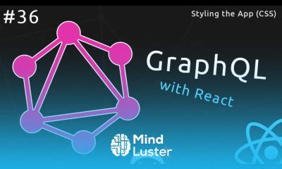 Learn GraphQL Tutorial Styling The App Mind Luster