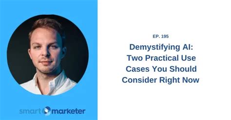 demystifying ai two practical use cases you should consider right now