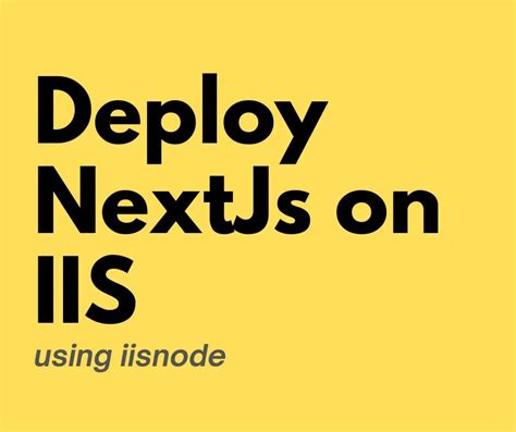 Deploying Nextjs Application On Windows Iis Server By Patrick
