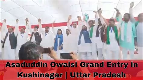 Asaduddin Owaisi Grand Entry In Kushinagar Uttar Pradesh Youtube