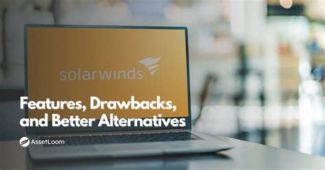 Solarwinds It Asset Management Features Drawbacks And Better