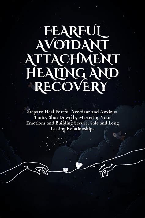 Fearful Avoidant Attachment Healing and Recovery : Steps to Heal Fearful Avoidant and Anxious ...