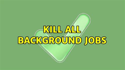 Unix And Linux Kill All Background Jobs 7 Solutions Youtube