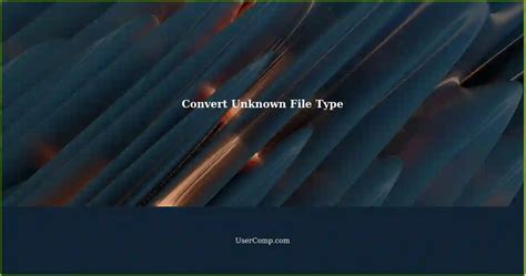 How To Convert Unknown File Type A Tech Support Guide