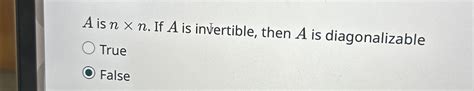 Solved A ﻿is N×n ﻿if A ﻿is Invertible Then A ﻿is