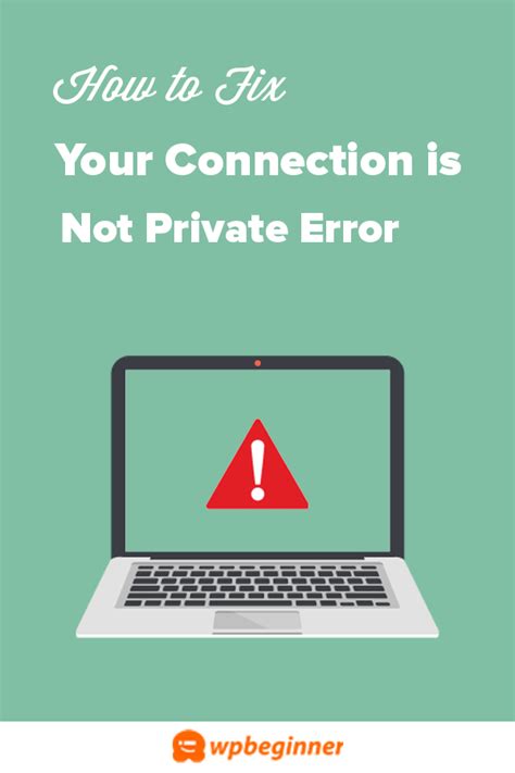 How To Fix Your Connection Is Not Private Error Site Owners Guide Fix It Fix You Connection