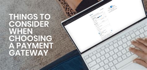 Things To Consider When Choosing A Payment Gateway Xigen