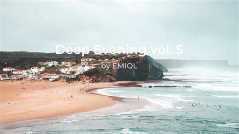 Deep Evening Vol 5 By Emiol Deep And Melodic House Youtube