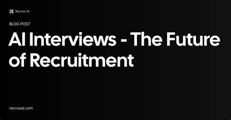 Ai Interviews The Future Of Recruitment Recroo Ai