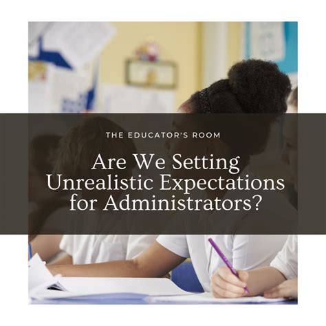 Are We Setting Unrealistic Expectations For Administrators The