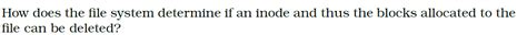 Solved How Does The File System Determine If An Inode And Chegg Com