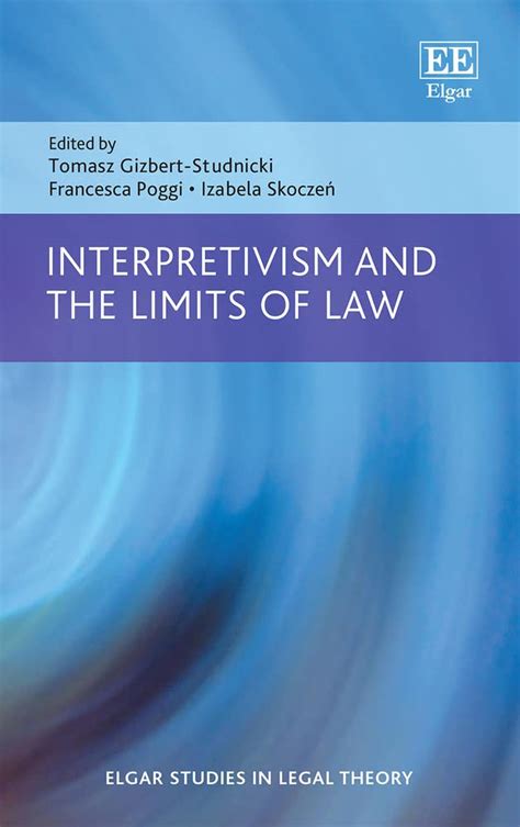 Interpretivism And The Limits Of Law Elgar Studies In Legal Theory