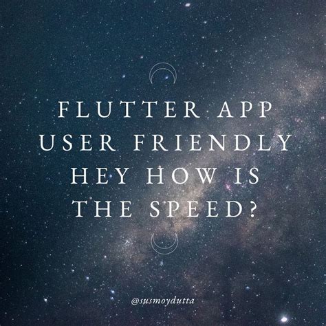 The Flutter App User Friendly Hey How Is The Speed Susmoy Dutta Medium