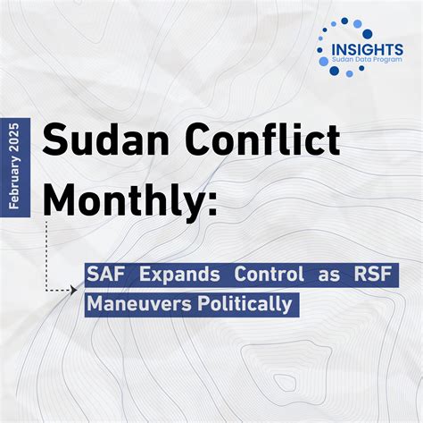 Sudan Conflict Monthly Saf Expands Control As Rsf Maneuvers Politically Insights I Sudan