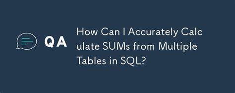 如何在sql中準確計算多個表的sum？ Mysql教程 Php中文網