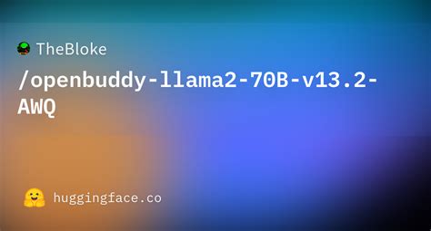 TheBloke Openbuddy Llama2 70B V13 2 AWQ Hugging Face