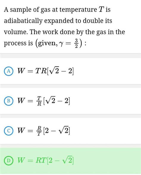 A Sample Of Gas At Temperature T Is Adiabatically Expanded To Double Its
