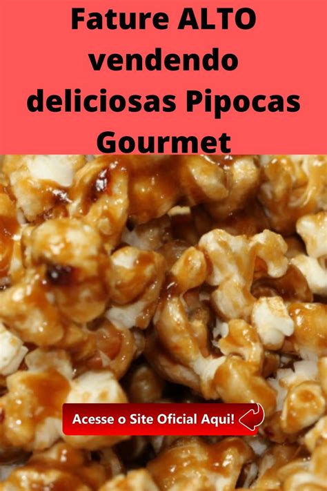 APRENDA COMO FAZER PIPOCA GOURMET DE QUALIDADE Pipoca Gourmet
