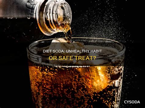 Diet Soda Unhealthy Habit Or Safe Treat Cysoda
