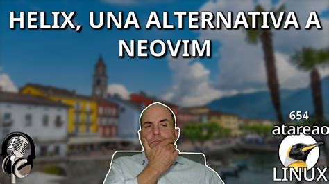 654 Helix Una Alternativa A Neovim YouTube