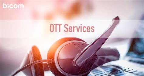 Over The Top Services Bicom Systems Blog