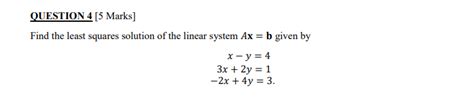 Solved Find The Least Squares Solution Of The Linear System